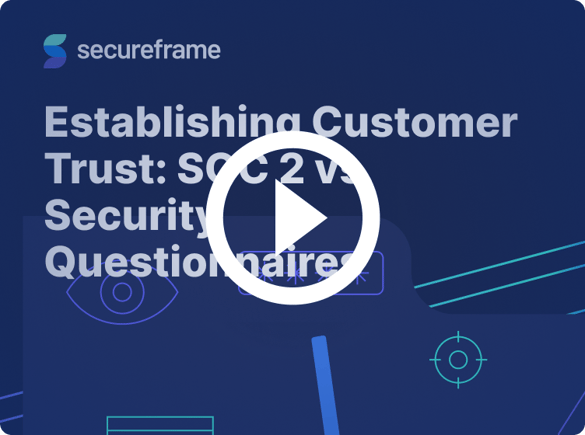 Expert Insights | Establishing Customer Trust: SOC 2 vs Security Questionnaires | Secureframe